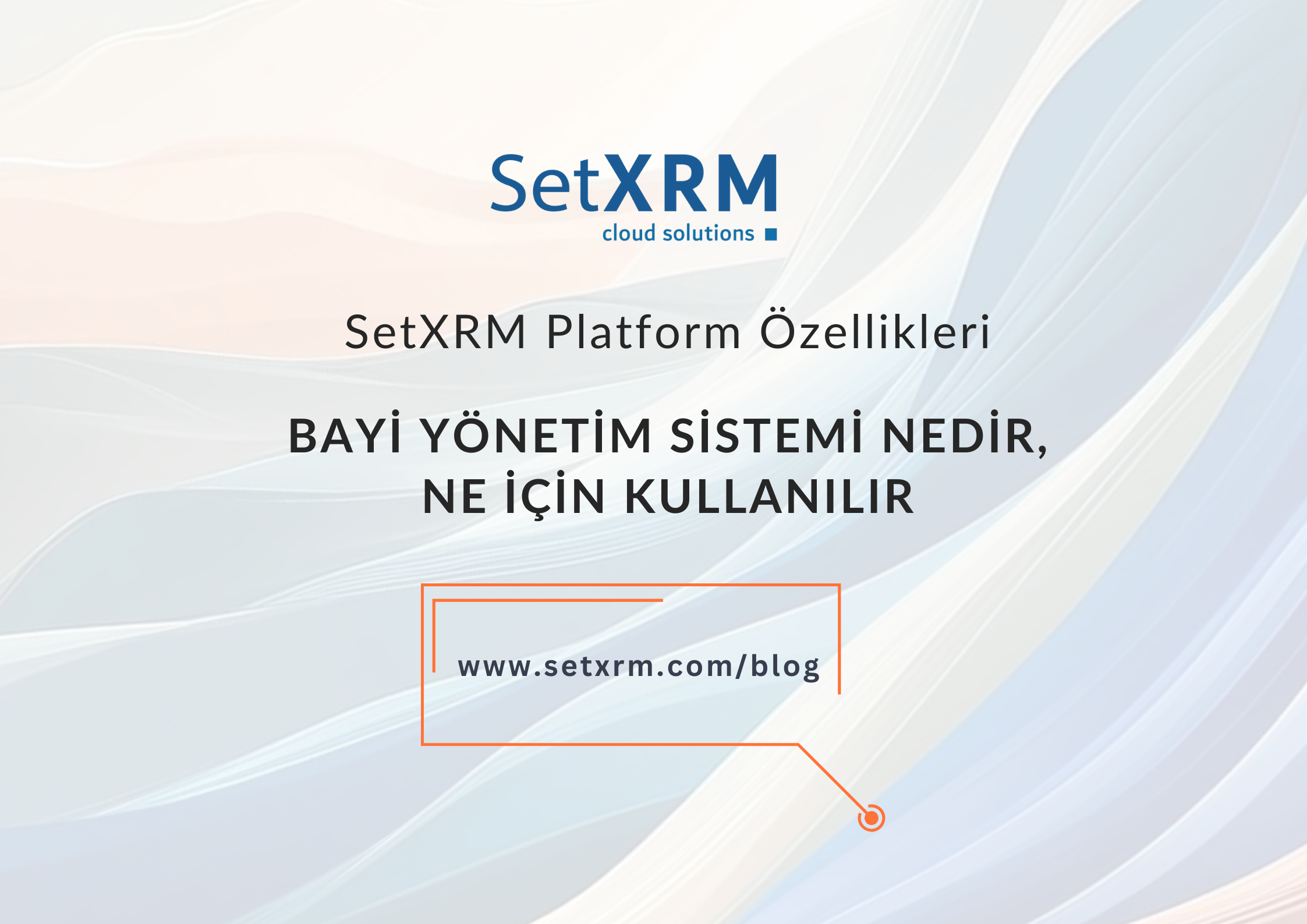 Bayi Yönetim Sistemi Neden Önemlidir ? - SetXRM