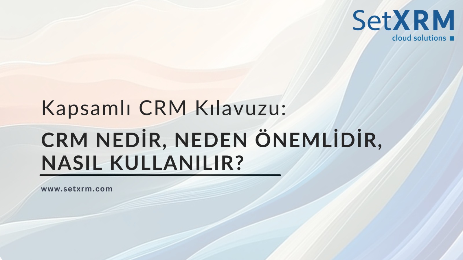 CRM Nedir, Neden Önemlidir, Nasıl Kullanılır? - SetXRM