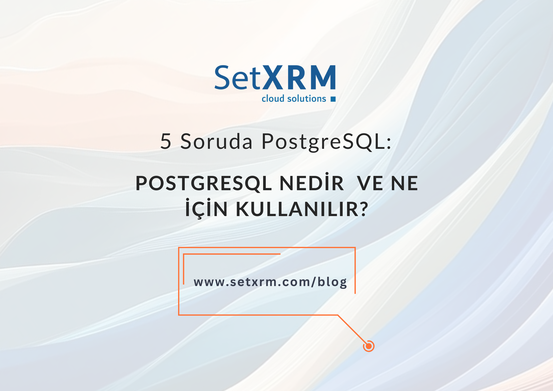 PostgreSQL Nasıl Kullanılır? 5 Soruda PostgreSQL Kullanımı - SetXRM PostgreSQL Nasıl Kullanılır? 5 Soruda PostgreSQL Kullanımı - SetXRM